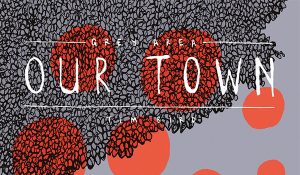 REVIEW: Our Town – A Place to Hang Your Cape